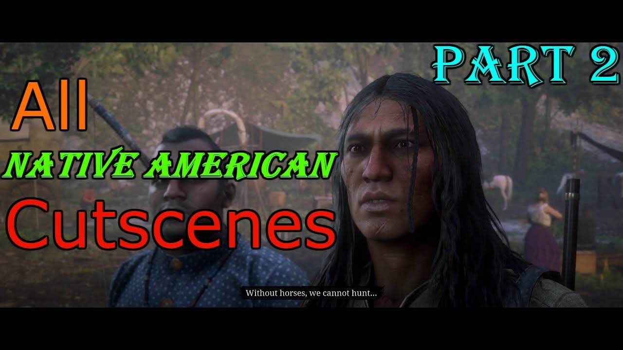 Red dead redemption 2 all NATIVE AMERICAN cutscenes part 2 - YouTube