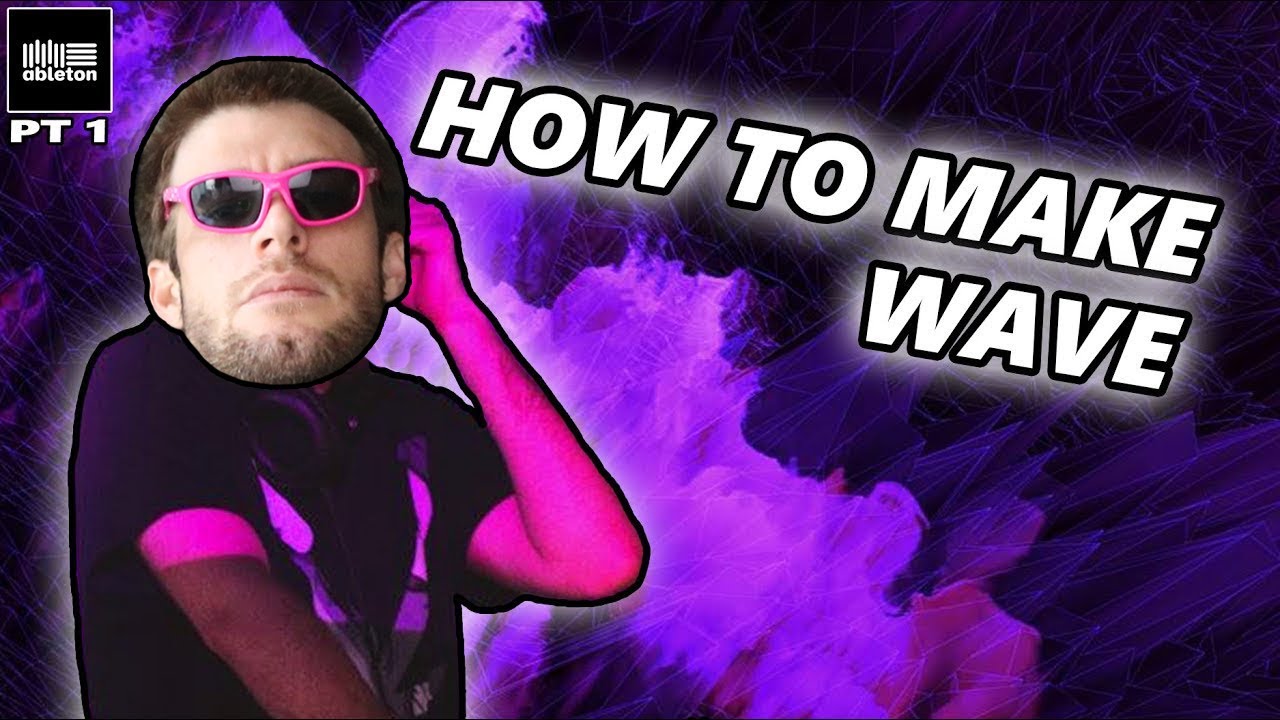 How to make Wave music in Ableton Live [wavemob style] (Part 1/2) - YouTube