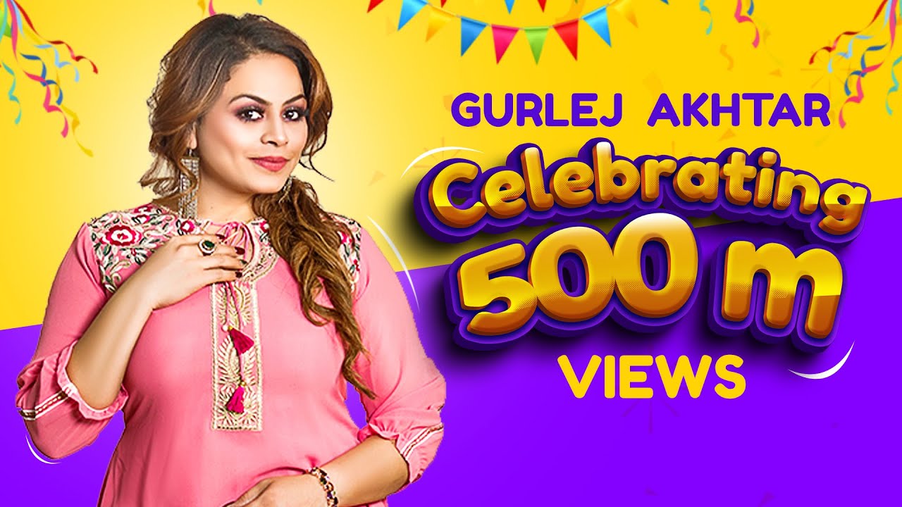 GURLEZ AKHTAR | Celebrating 500 Million Views | Latest Punjabi Songs ...