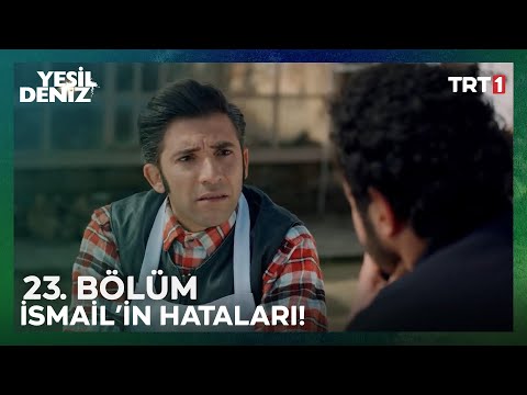 İsmail'in hataları... | #YeşilDeniz 23. Bölüm