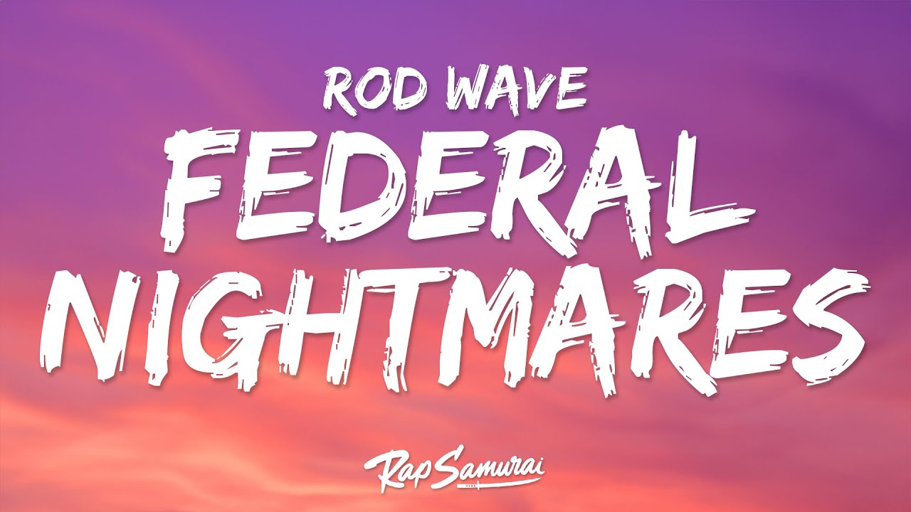 Rod Wave - Federal Nightmares (Lyrics) - YouTube