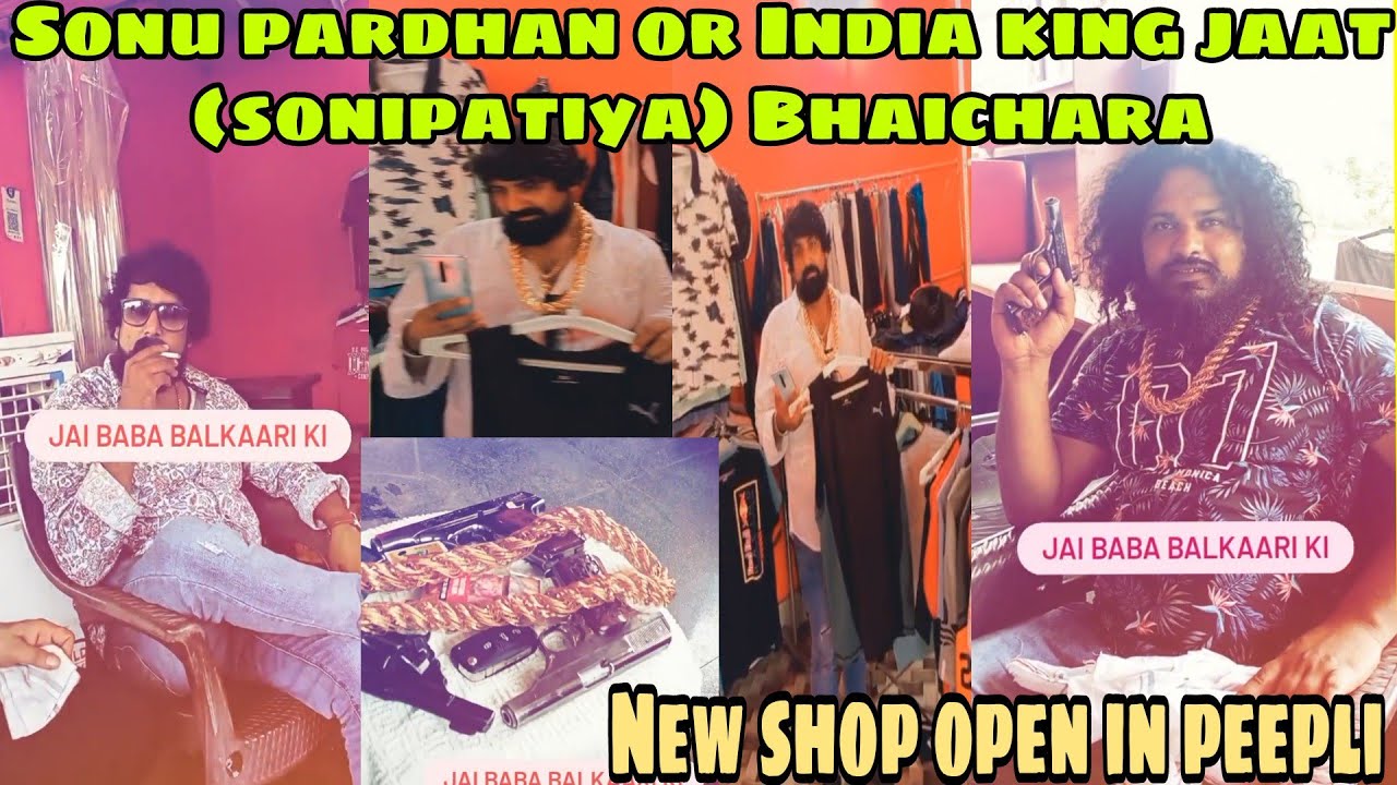 Sonu pardhan🔫 OR India king jaat Solid bhaichara in Haryana, new shop opened in peepli - YouTube