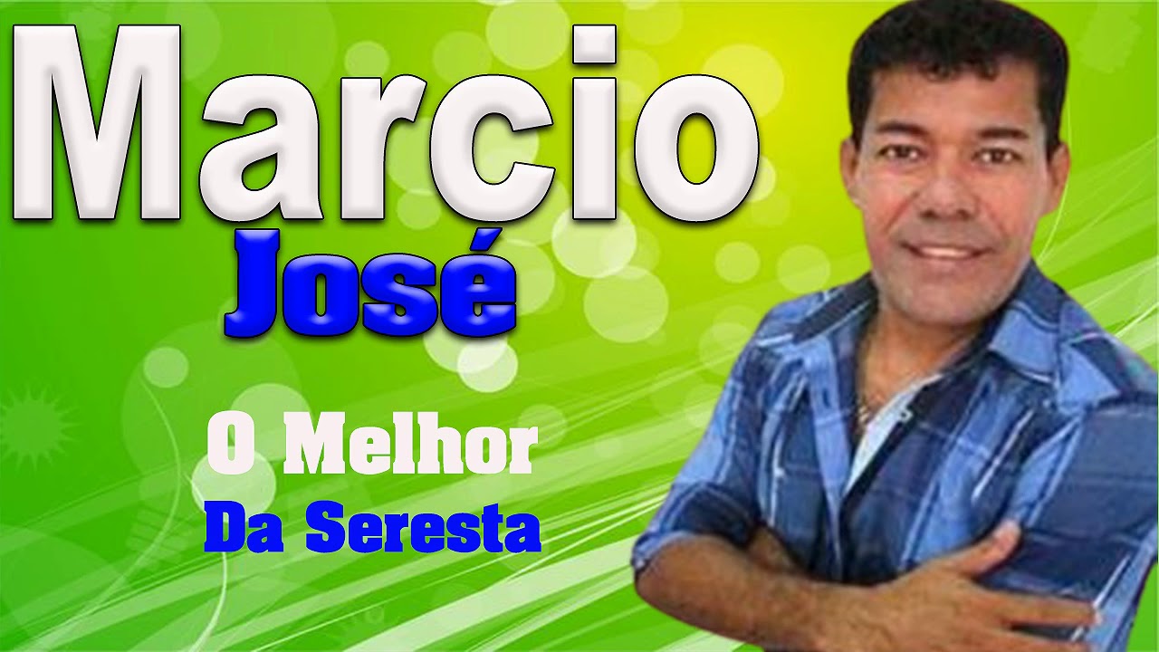MARCIO JOSÉ O MELHOR DA SERESTA - YouTube