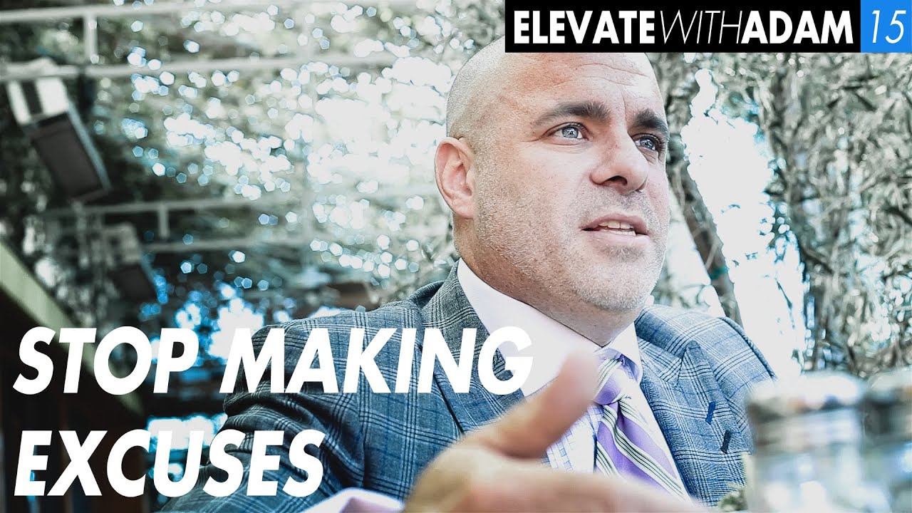 ELEVATE WITH ADAM | Episode 15 | Stop Making Excuses - YouTube
