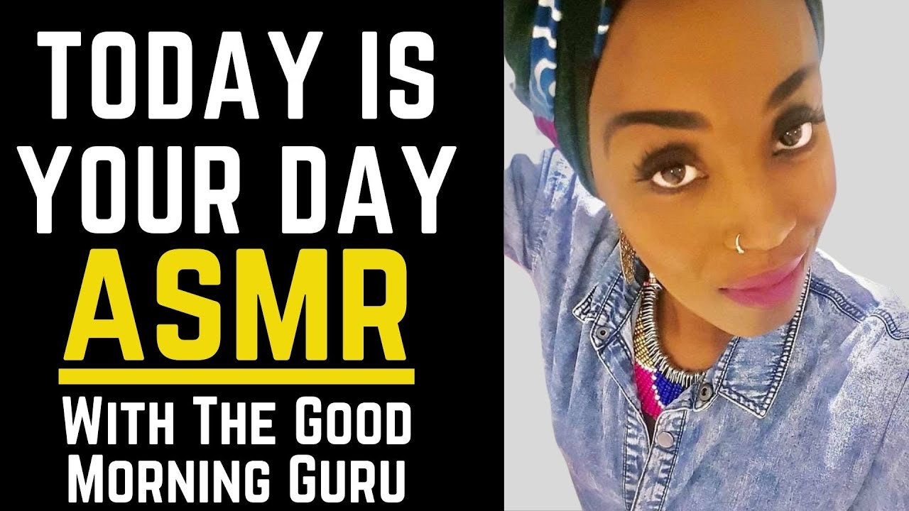 Today Is YOUR Day! ASMR Wake Up Feeling Powerful With The Good Morning ...