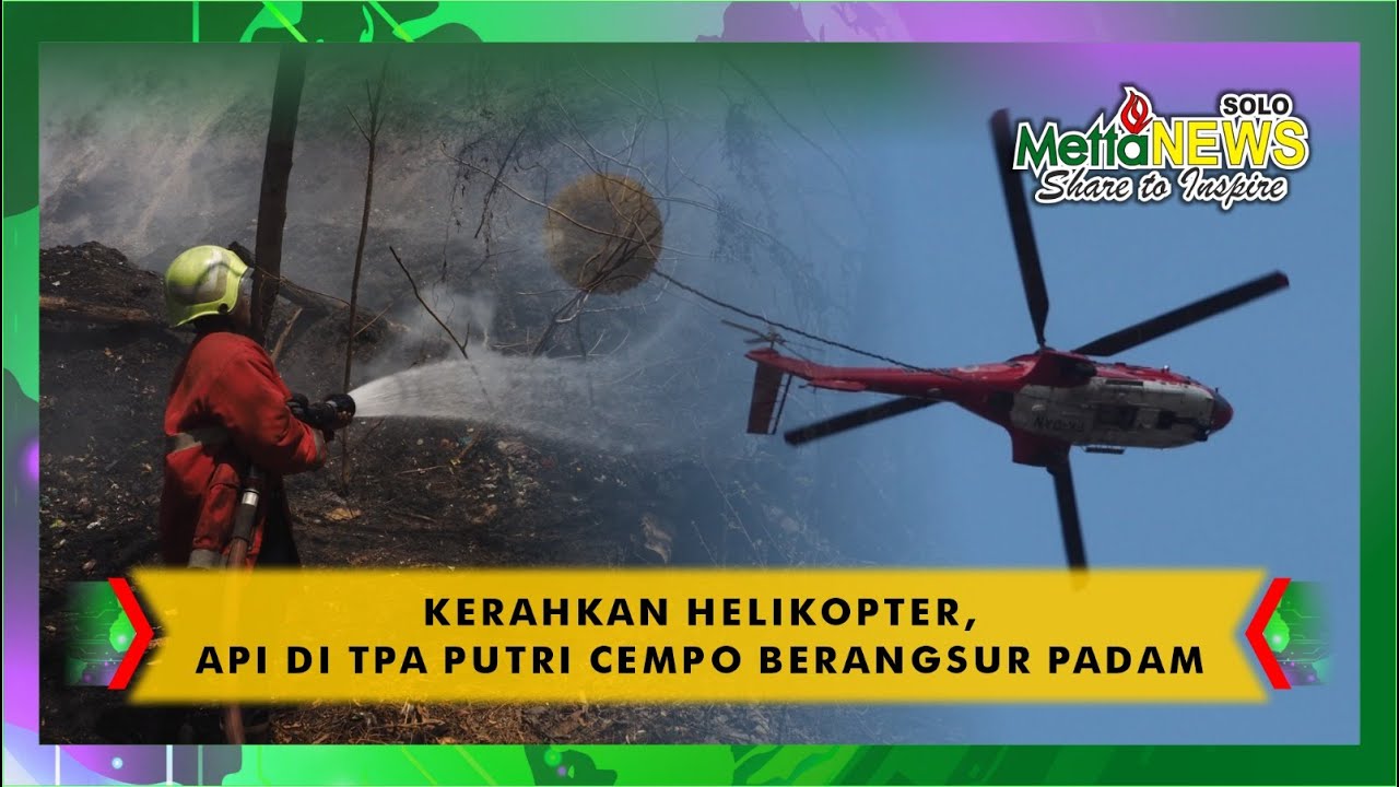 KERAHKAN HELIKOPTER, API DI TPA PUTRI CEMPO SOLO BERANGSUR PADAM - YouTube