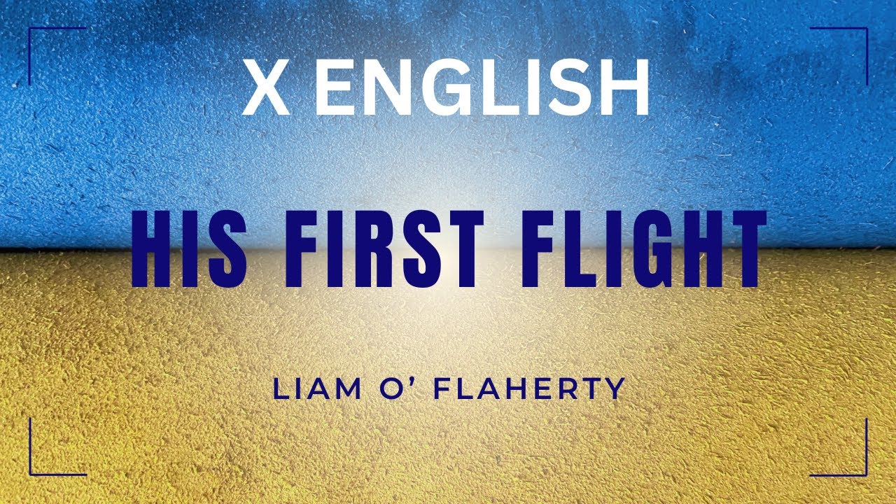 10th Standard English - His First Flight |Liam O’Flaherty | Prose ...