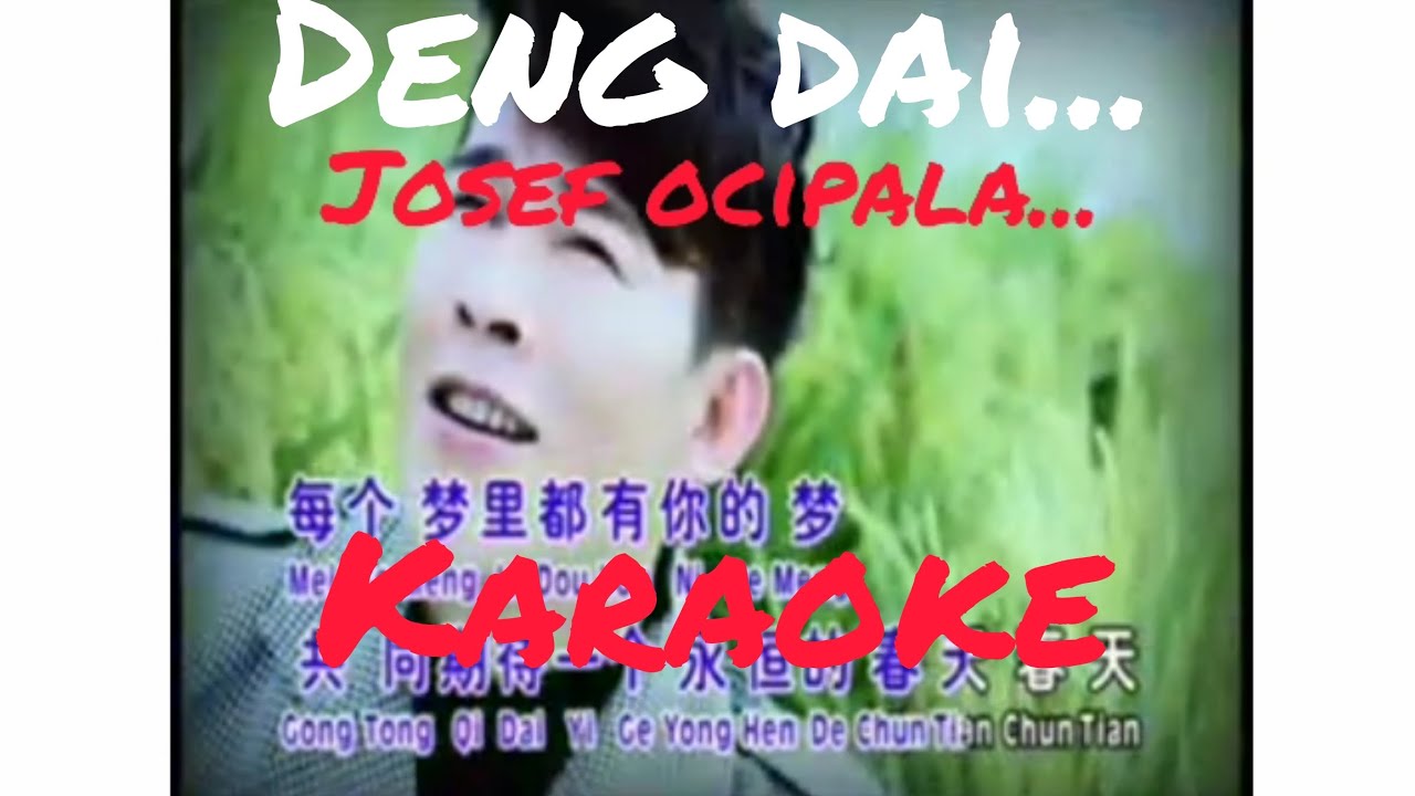 Deng tai...Deng dai...KARAOKE PRIA VIRAL.JOSEF OCIPALA - YouTube Music
