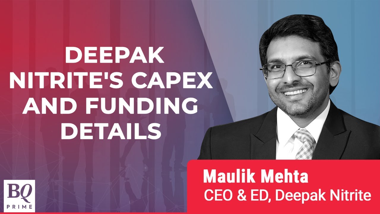 Deepak Nitrite CEO Outlines The Capex Plans For The Company | BQ Prime ...