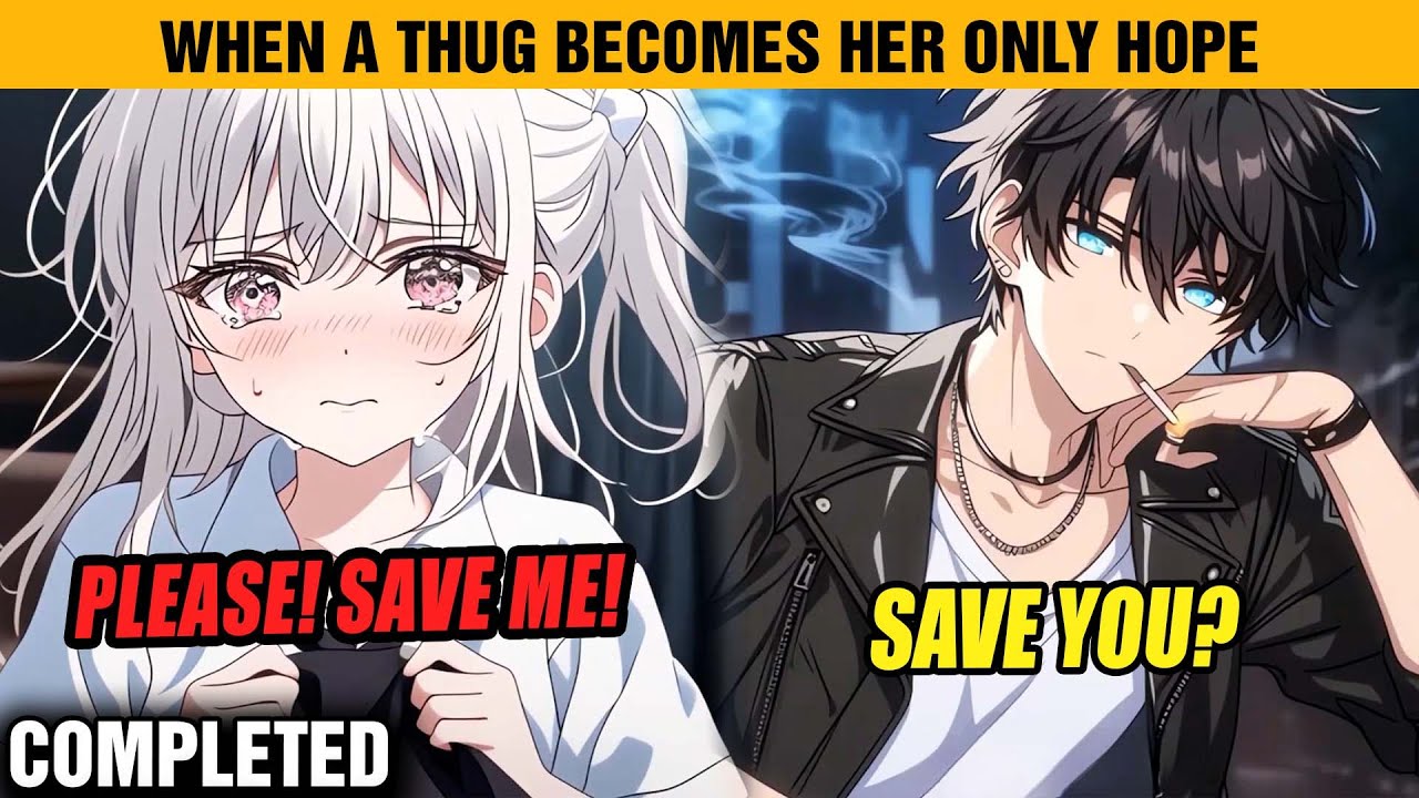 [COMPLETED] I Was Just a Thug… Until I Saved Her from a Tragic Life ...