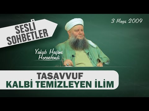 🎧 Tasavvuf; Kalbi Temizleyen İlim | Sesli Sohbet | Yakub Haşimi Hocaefendi (ksa)