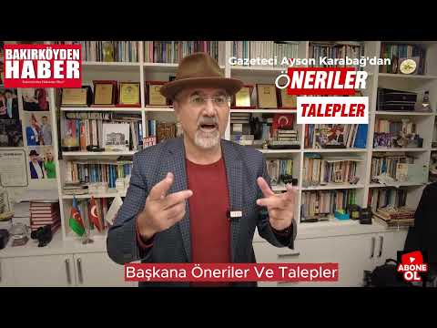 Bakırköy Gazeteci Ayson Karabağ'dan Belediye Başkana  Öneriler Ve Talepler