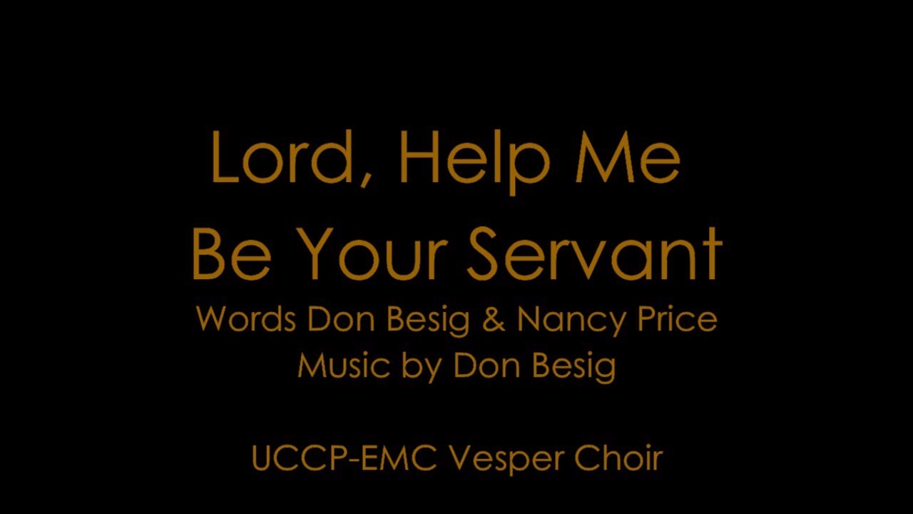 Lord, Help Me Be Your Servant - EMC Vesper Choir - YouTube