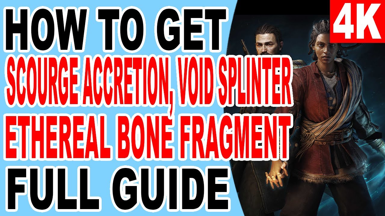 How to Get Scourge Accretion, Void Splinter & Ethereal Bone Fragment ...