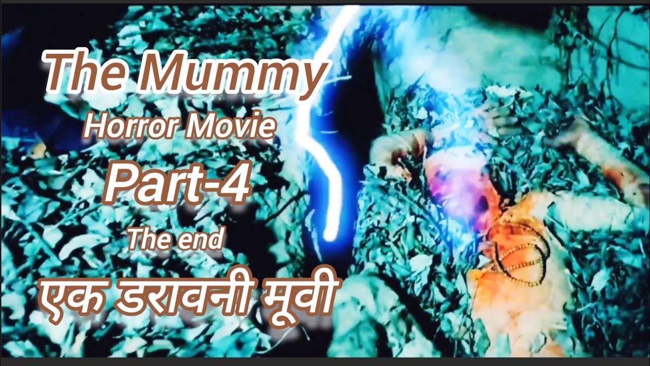 The Mummy | Horror Movie | Part-4 The end - YouTube