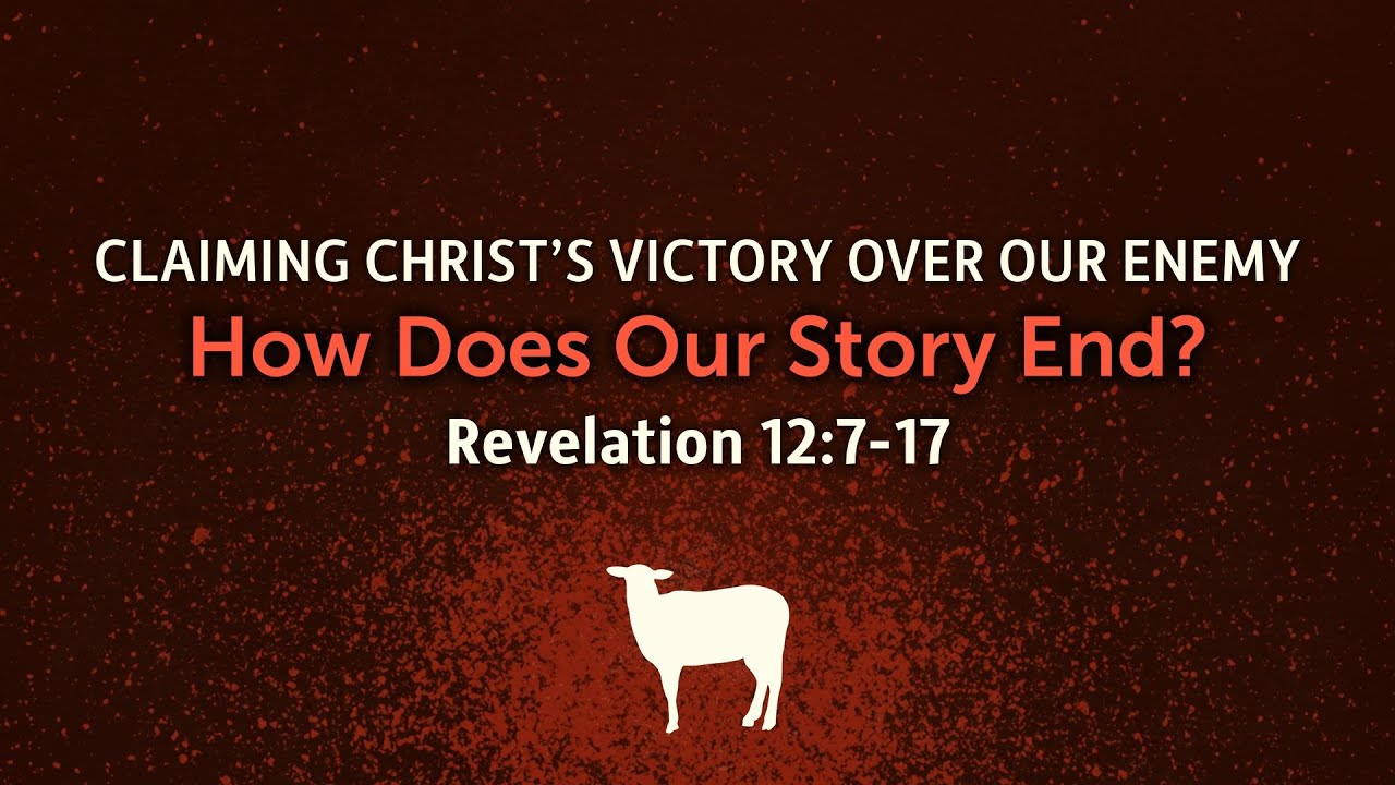 Claiming Christ's Victory Over Our Enemy (Revelation 12:7-17) - YouTube