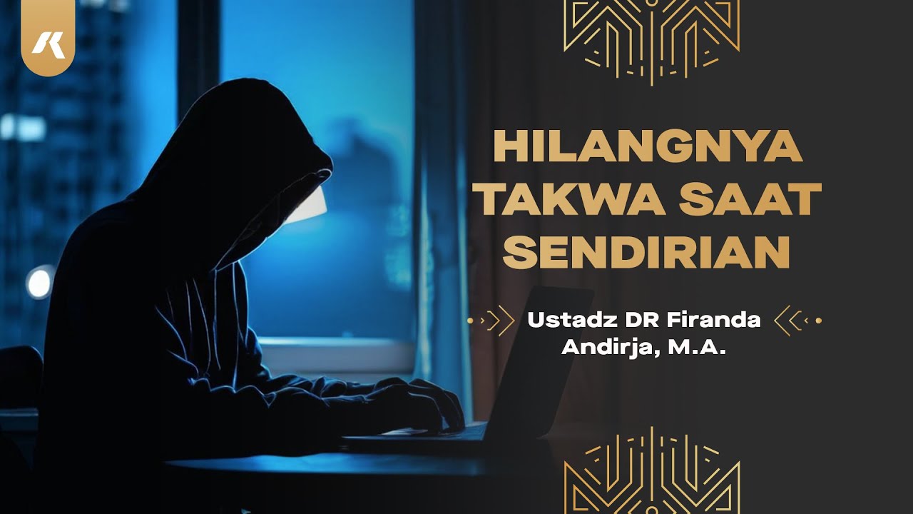 HILANGNYA TAKWA SAAT SENDIRIAN (Ustadz DR FIranda Andirja, MA) - YouTube
