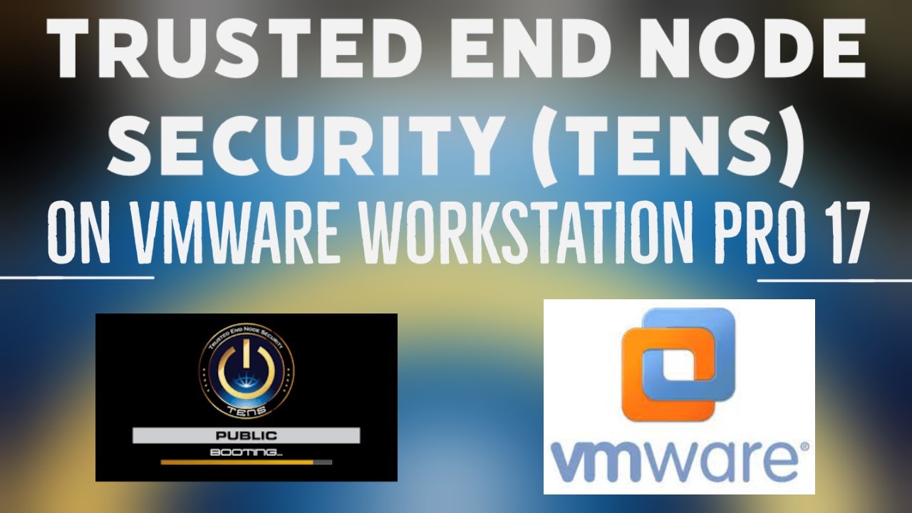 Trusted End Node Security (TENS) On VMware Workstation Pro 17 - YouTube