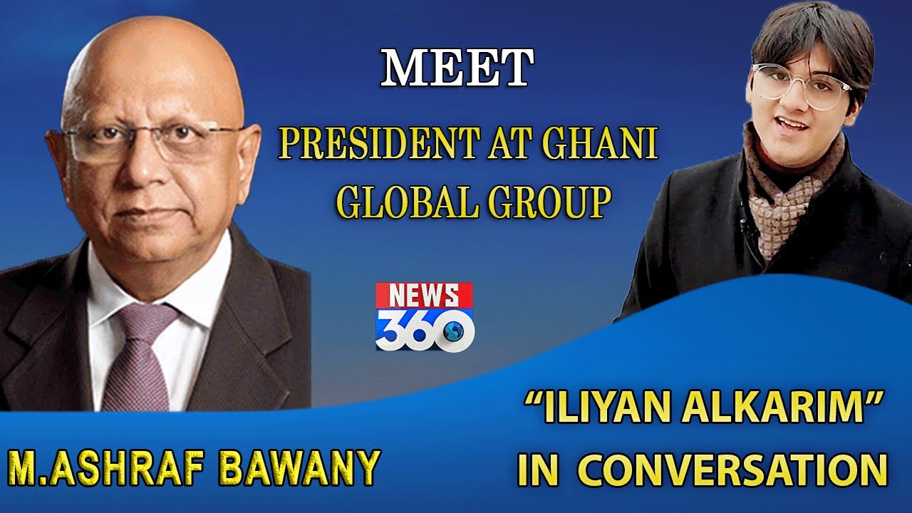 President Ghani Global Group Muhammad Ashraf Bawany Exclusive Interview ...
