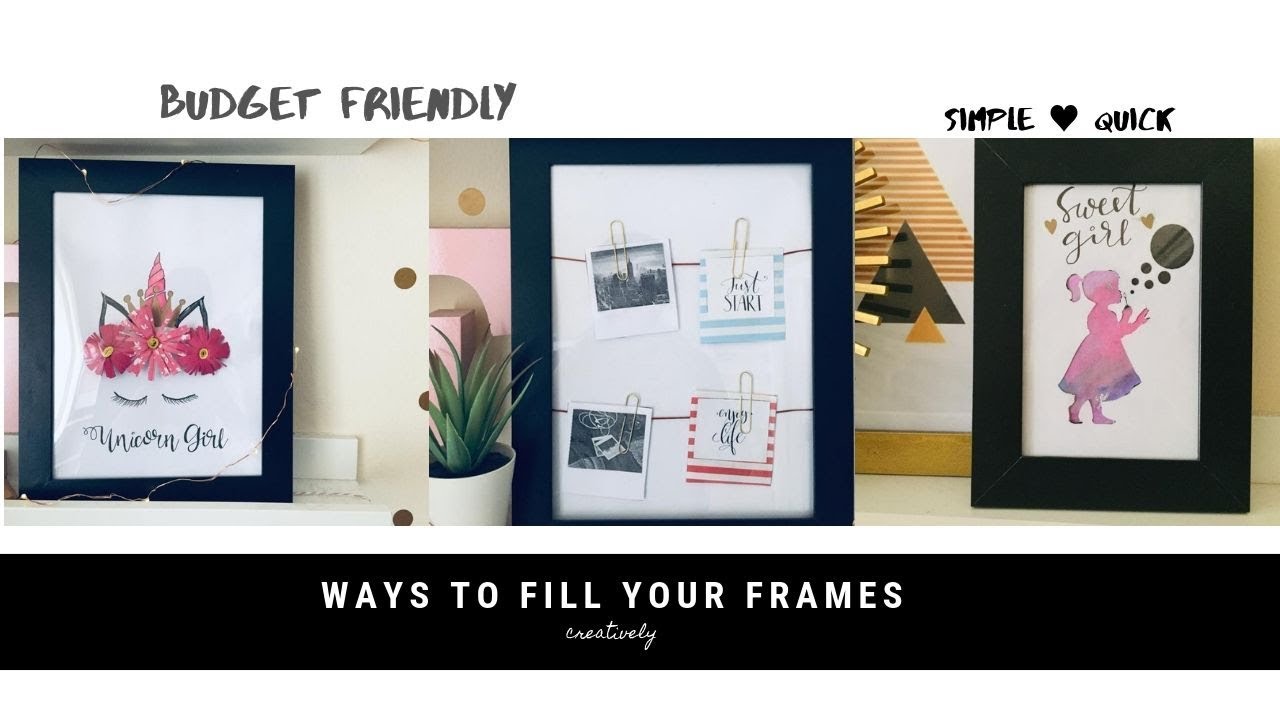3 AFFORDABLE WAYS TO FILL YOUR EMPTY FRAMES - YouTube