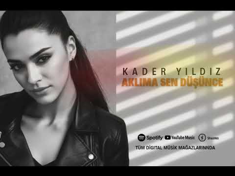 Kader Yıldız - Aklıma Sen Düşünce