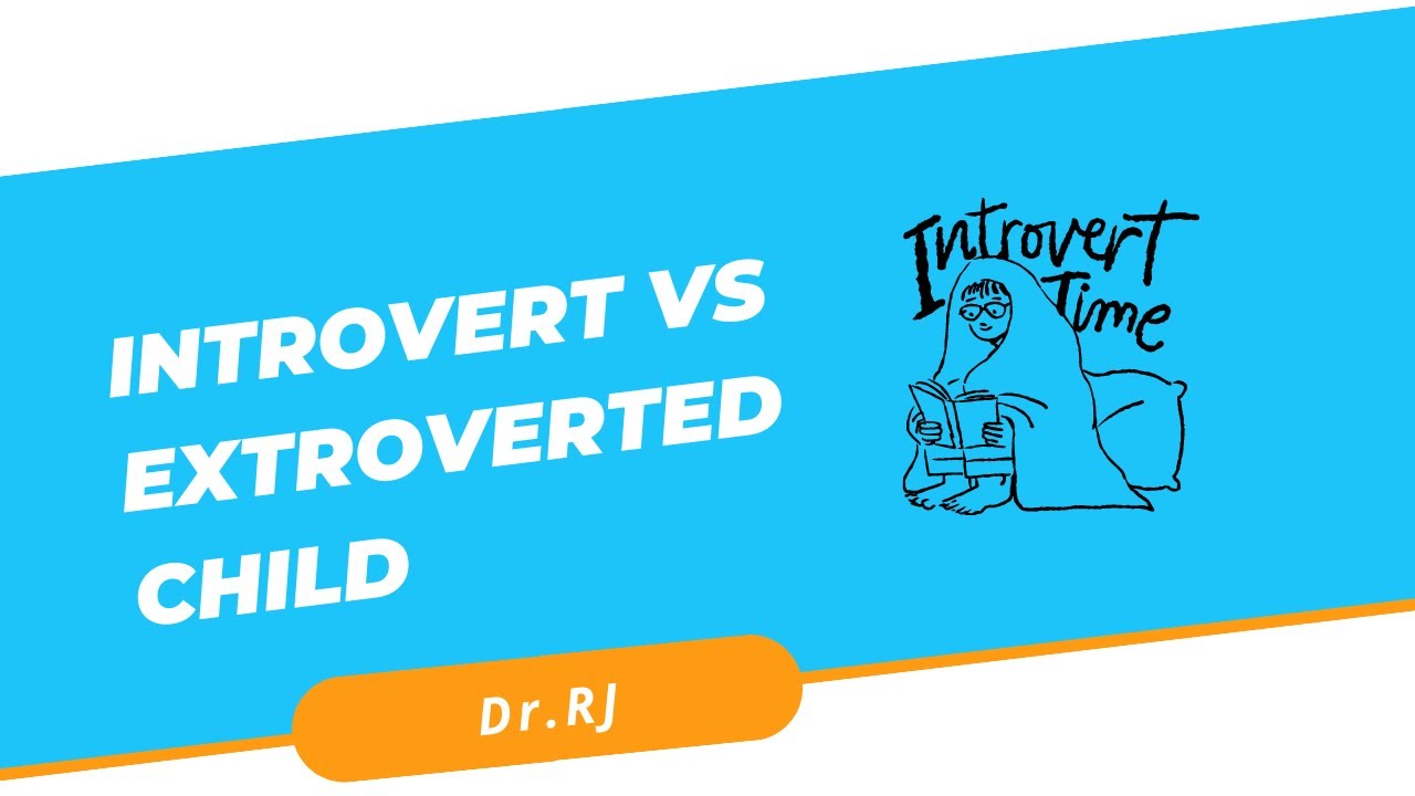 Introvert Vs Extrovert Child - The Puzzle Of Personality Explained ...