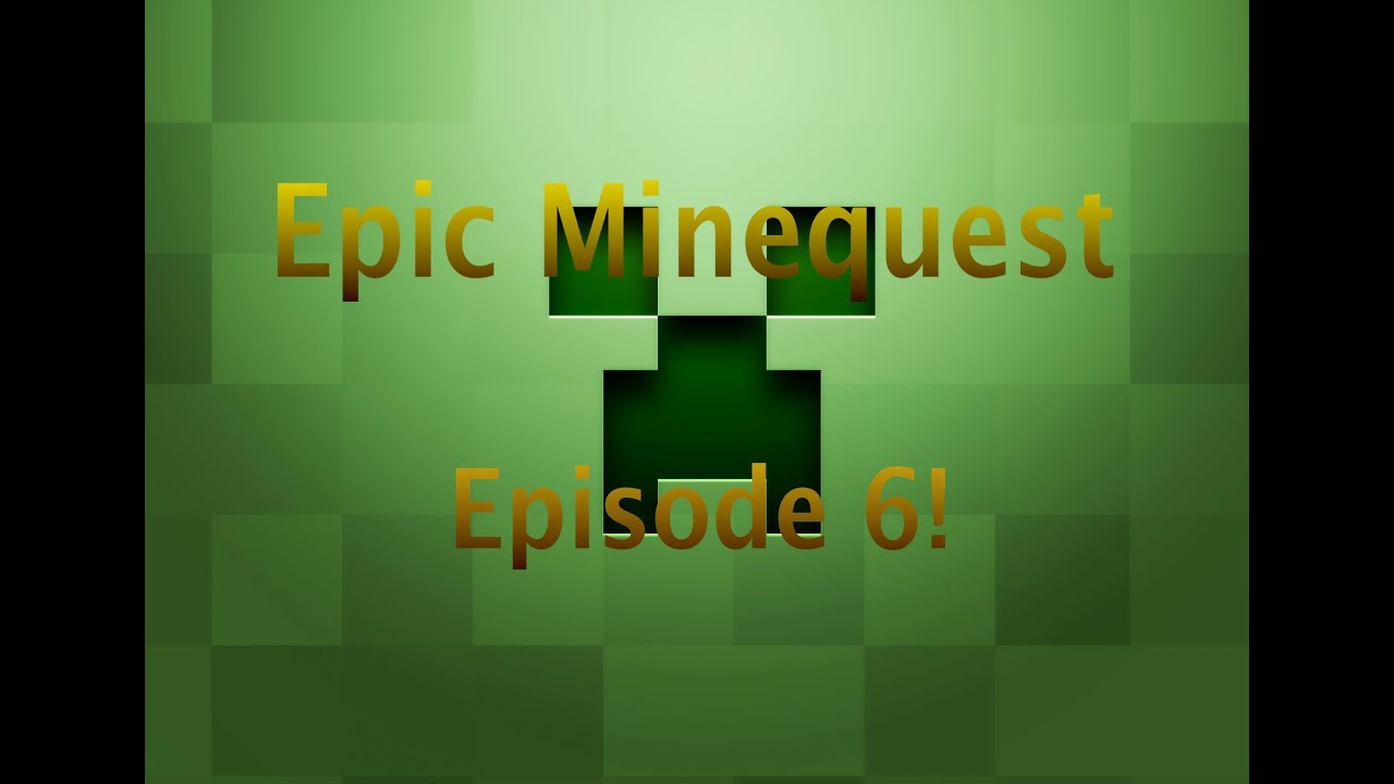 Epic Minequest! Episode 6 - YouTube