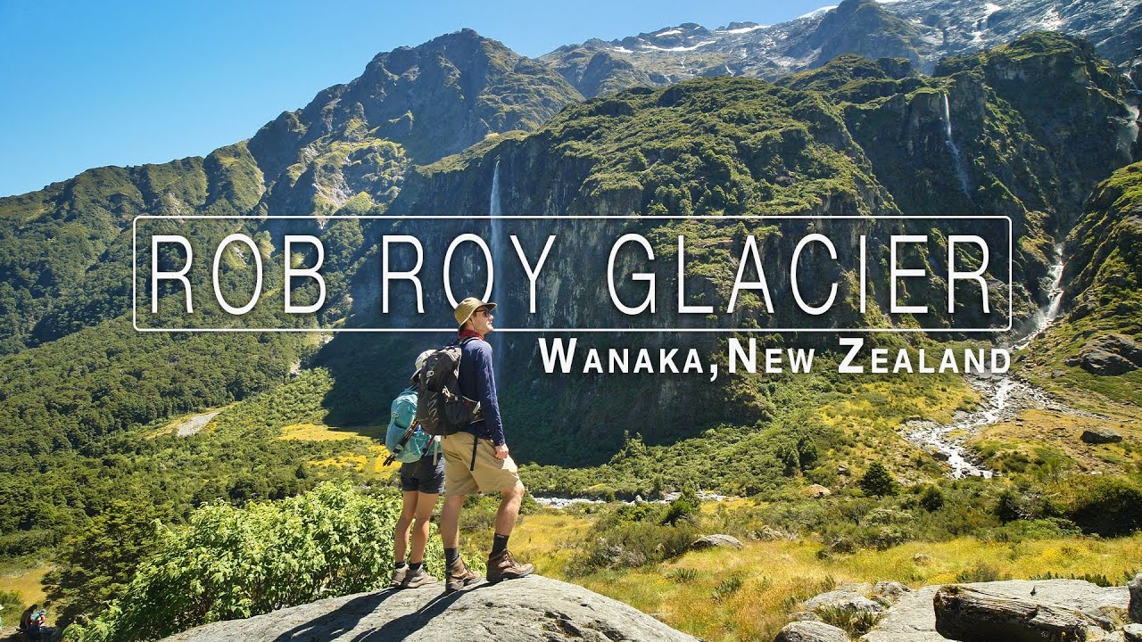 Rob Roy Glacier Track | Wanaka, New Zealand - YouTube