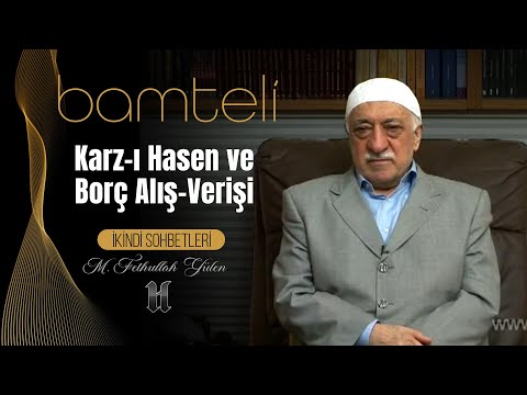 Bamteli | Karz-ı Hasen ve Borç Alış-Verişi | M. Fethullah Gülen | (2009/02/16)