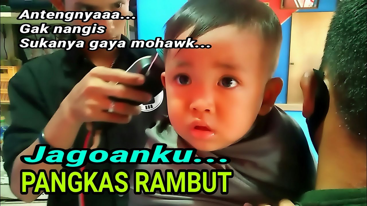 JAGOANKU PANGKAS RAMBUT || ANTENGNYA GAK NANGIS SUKANYA GAYA MOHAWK ...