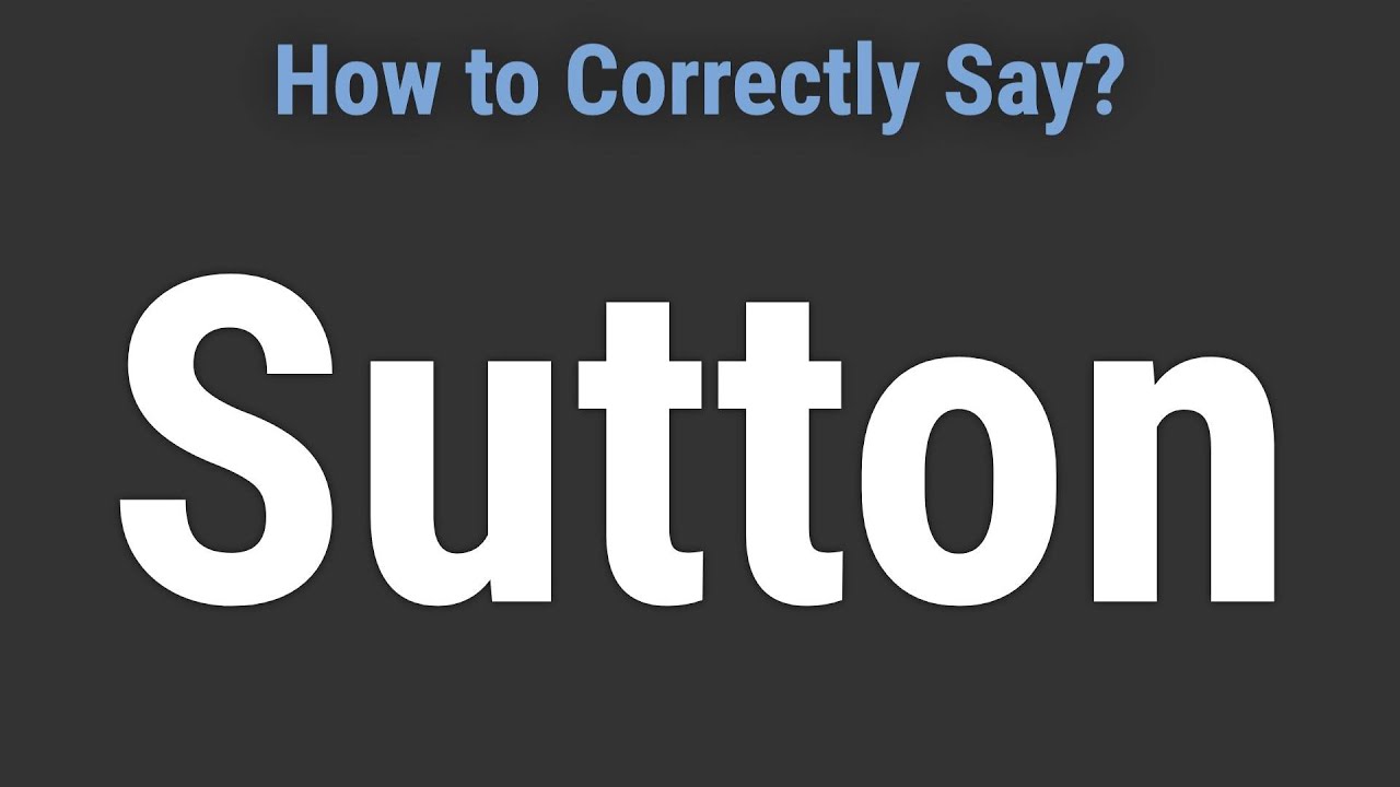 How to Pronounce Name Sutton (Correctly!) - YouTube