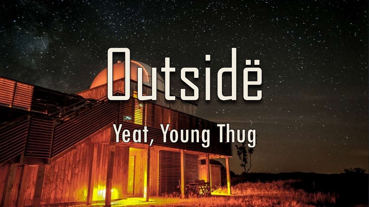 Yeat, Young Thug - Outsidë (Lyrics) | fantastic lyrics - YouTube