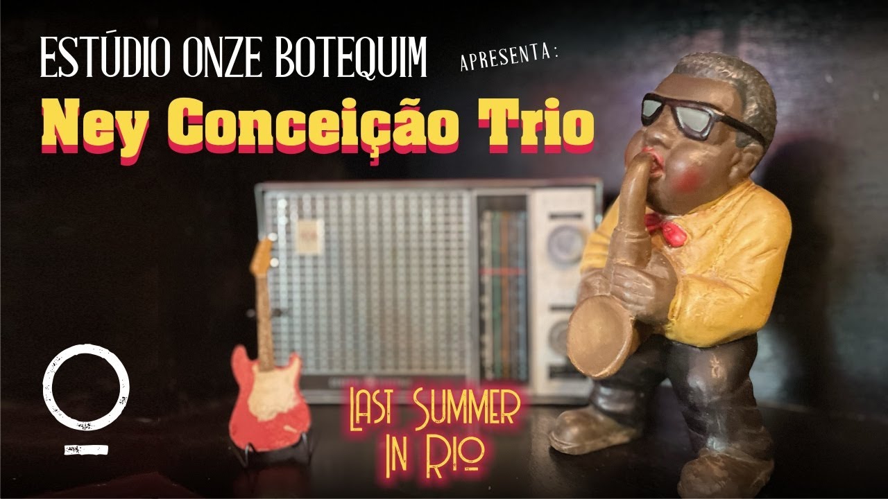 Ney Conceição Trio - Last Summer in Rio (Ao Vivo no Estúdio Onze ...