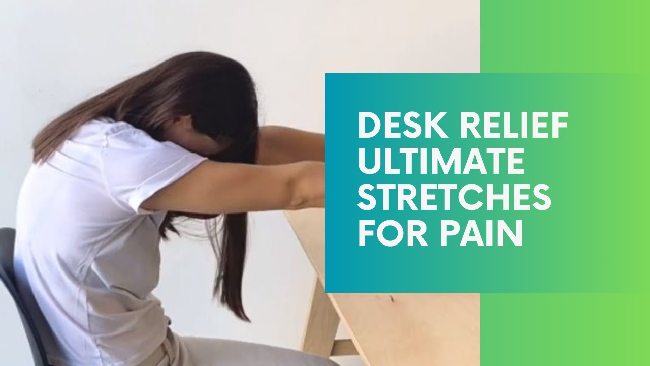 Desk Relief Ultimate Stretches for Pain - YouTube