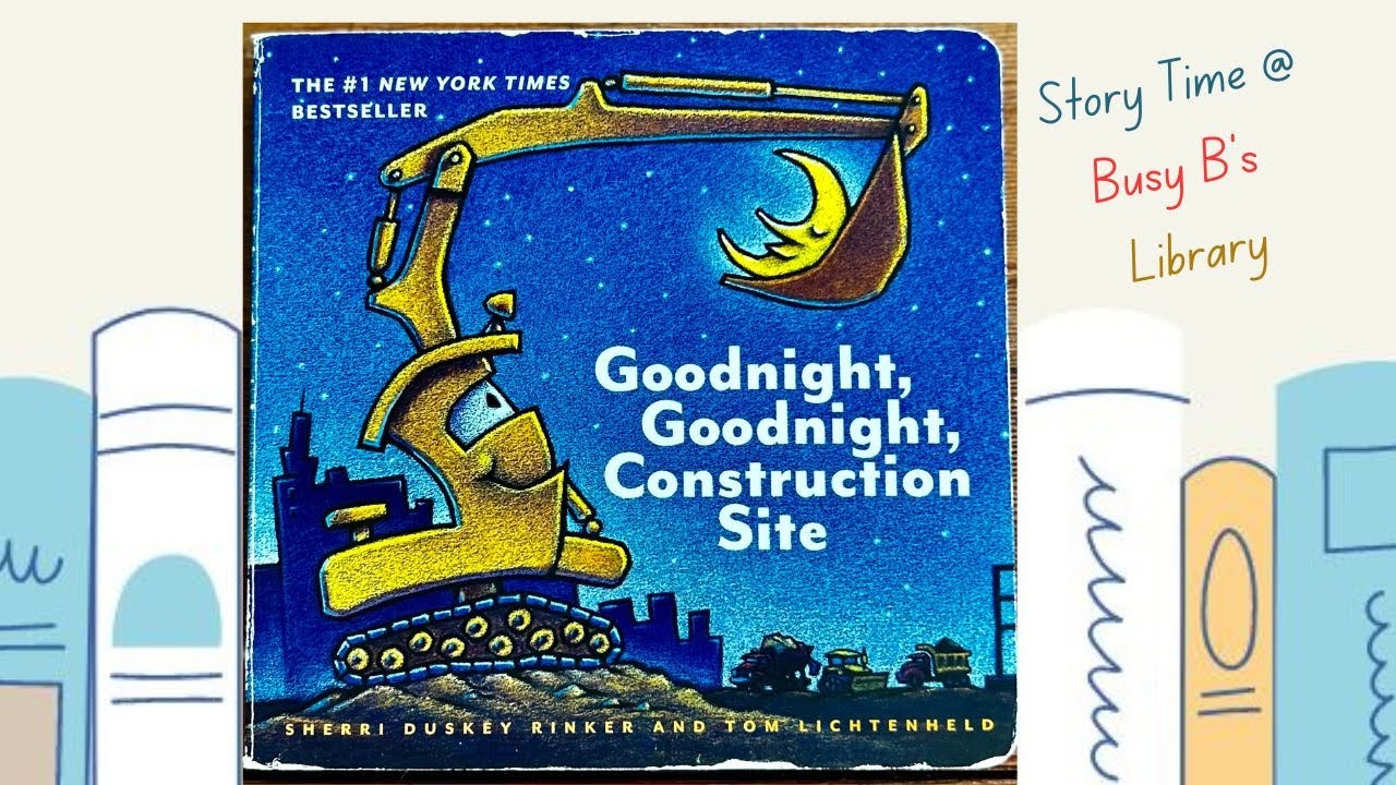 Goodnight Goodnight Construction Site || Bedtime stories read aloud ...