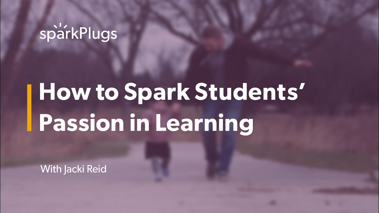 How to Spark Students' Passion in Learning | sparkPlugs - YouTube