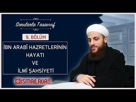 Sorularla Tasavvuf 9 – İbn Arabî Hazretlerinin Hayatı ve İlmî Şahsiyeti | Ömer Faruk Korkmaz Hoca