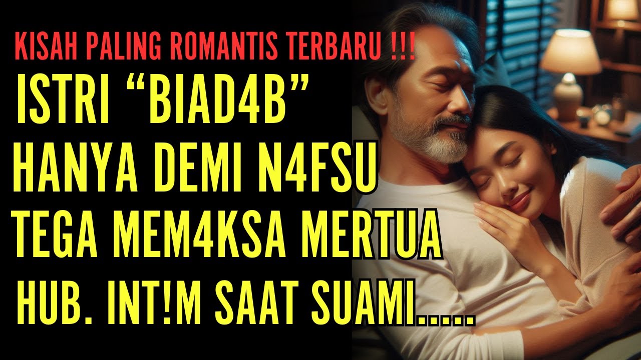 KISAH ROMANTIS BERAKHIR TRAGIS : HANYA DEMI N4FSU SEORANG ISTRI MERAYU MERTU4 BERHUBUNG4N INT!M ...