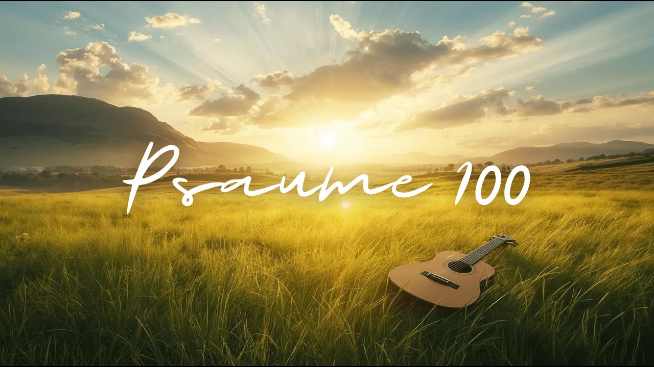 Psaume 100 – Servez l’Éternel avec allégresse 🎶 | Chant chrétien folk ...
