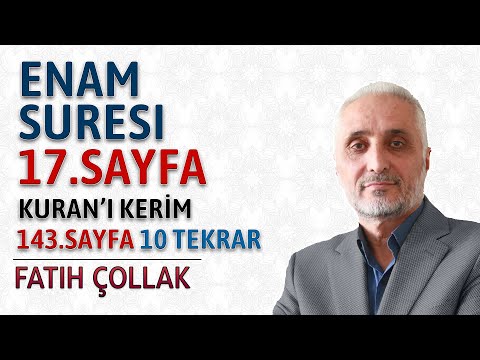 Enam suresi 17.sayfa dinle oku Fatih Çollak (Enam suresi 125 131 ayetler) Kuranı Kerim 143.sayfa