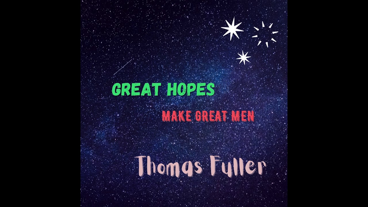 Great Hopes Make Great Men YouTube great-hopes-make-great-men-youtube
