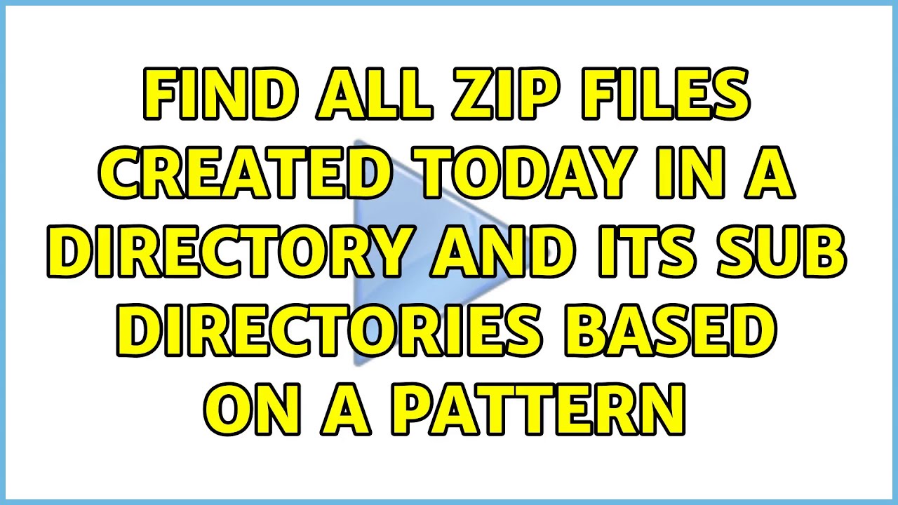 Find all zip files created today in a directory and its sub directories ...