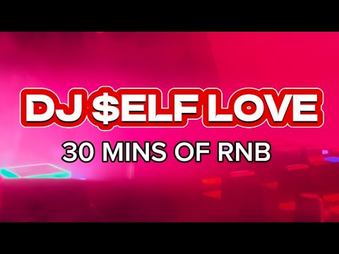 DJ $ELF LOVE - 30 MINS OF RNB - YouTube