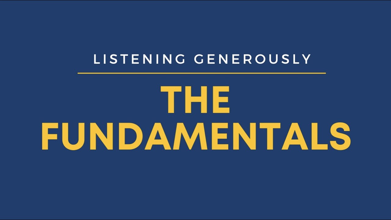 Listening Generously: The Fundamentals - YouTube