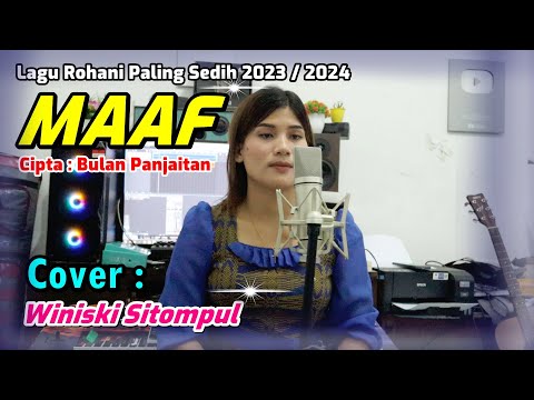 MAAF - LAGU ROHANI PALING SEDIH TAHUN 2024 || COVER WINISKI SITOMPUL