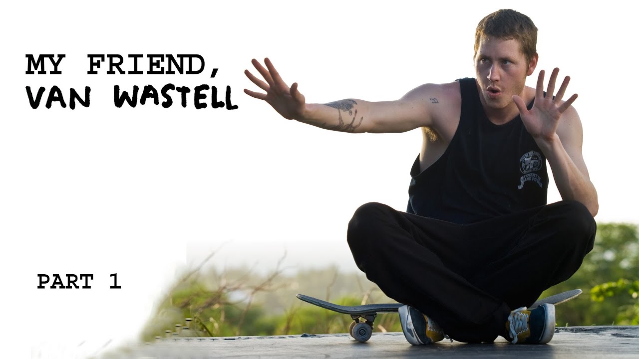 My Friend, Van Wastell | Skateboard Tribute | Part 1 - YouTube