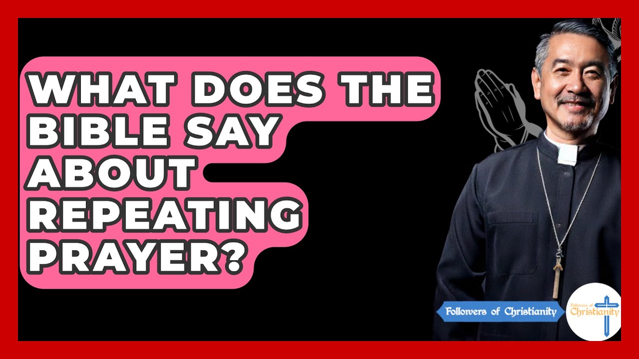 What Does The Bible Say About Repeating Prayer? - Followers Of ...