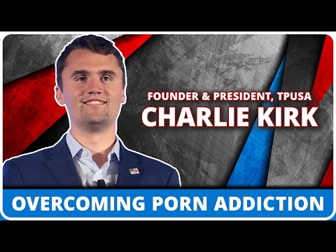 Charlie Kirk on Overcoming Pornography Addiction & Protecting the Next Generation 🎙️