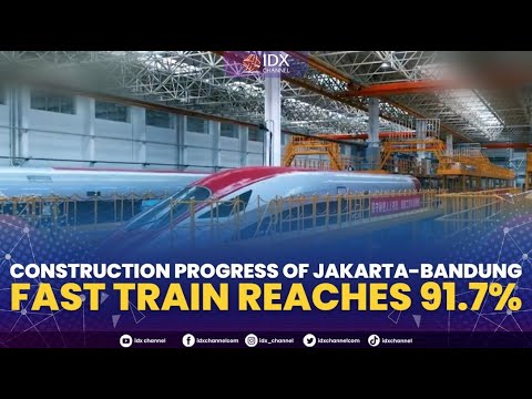 Construction Progress Of Jakarta-Bandung Fast Train Reaches 91.7% ...