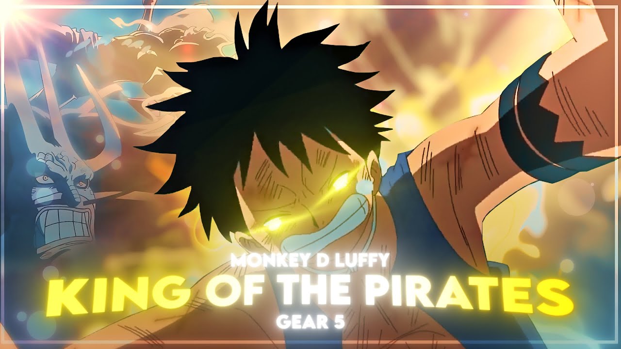 𝓣𝓱𝓮 𝓚𝓲𝓷𝓰 𝓞𝓯 𝓟𝓲𝓻𝓪𝓽𝓮𝓼 | Monkey D Luffy『Edit/AMV』[4k] - YouTube